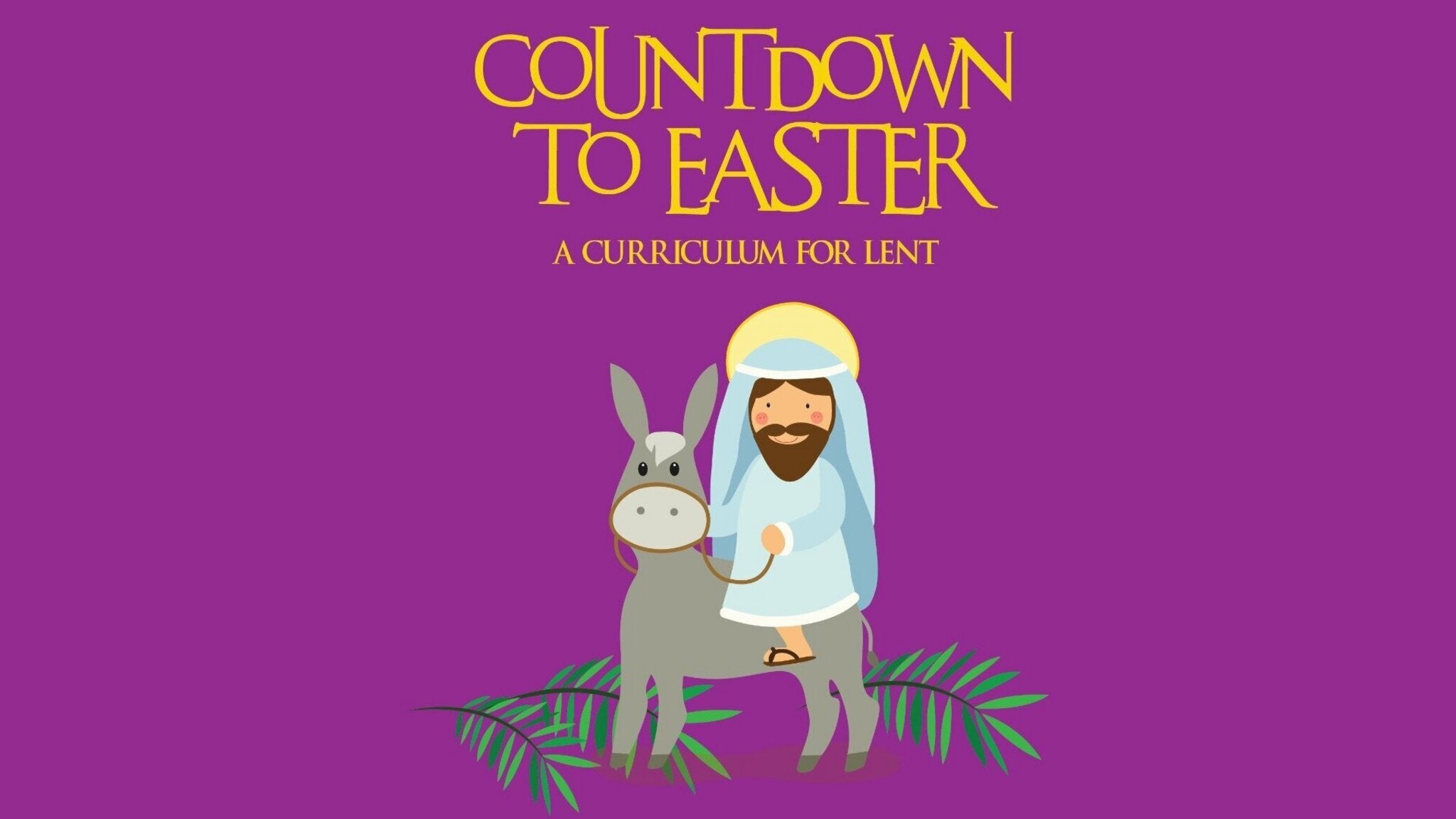 Countdown to Easter 6-Week Children’s Ministry Curriculum ...
