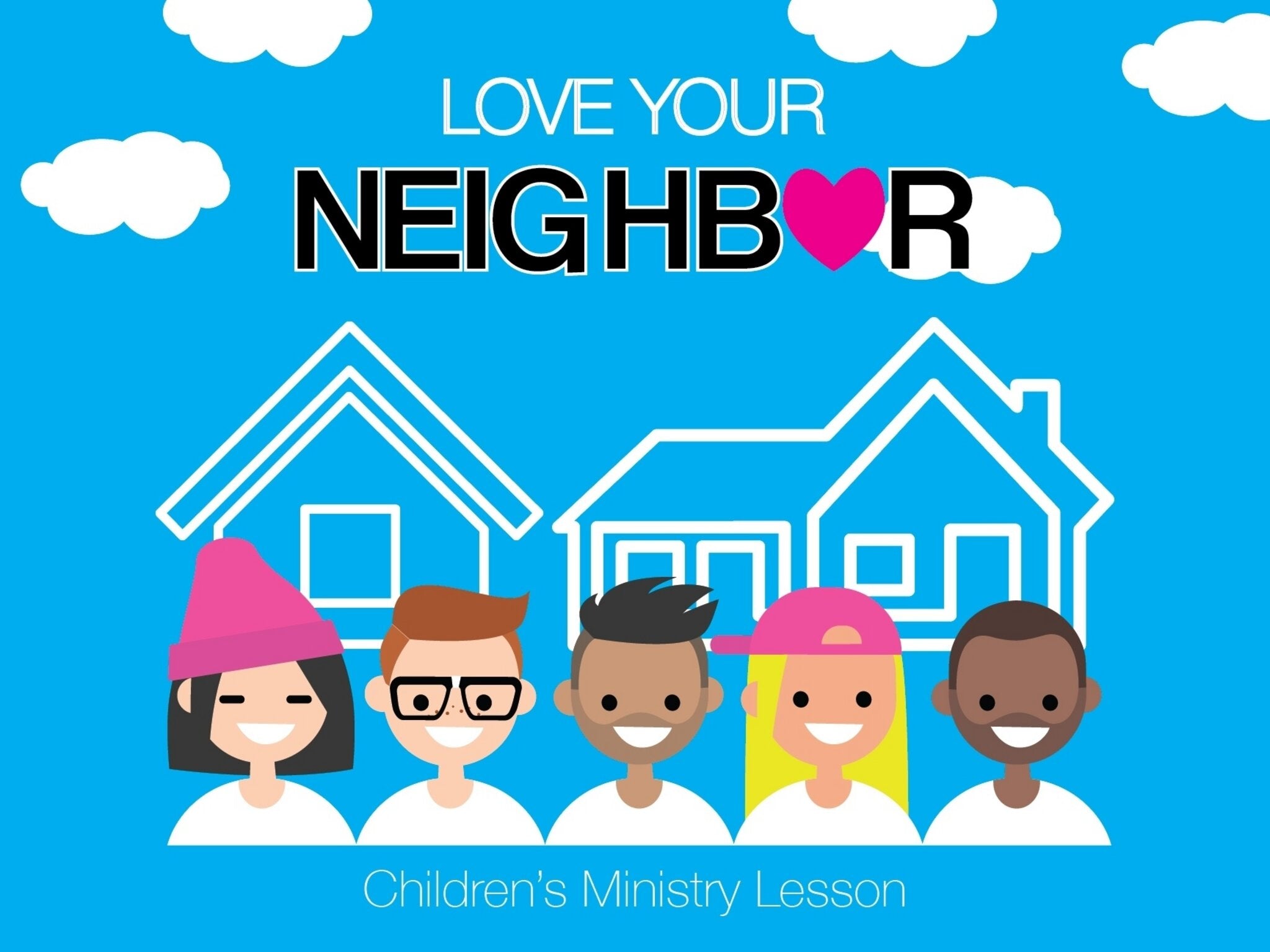 Love Your Neighbor - Sunday School Lesson – WorshipHouse Kids