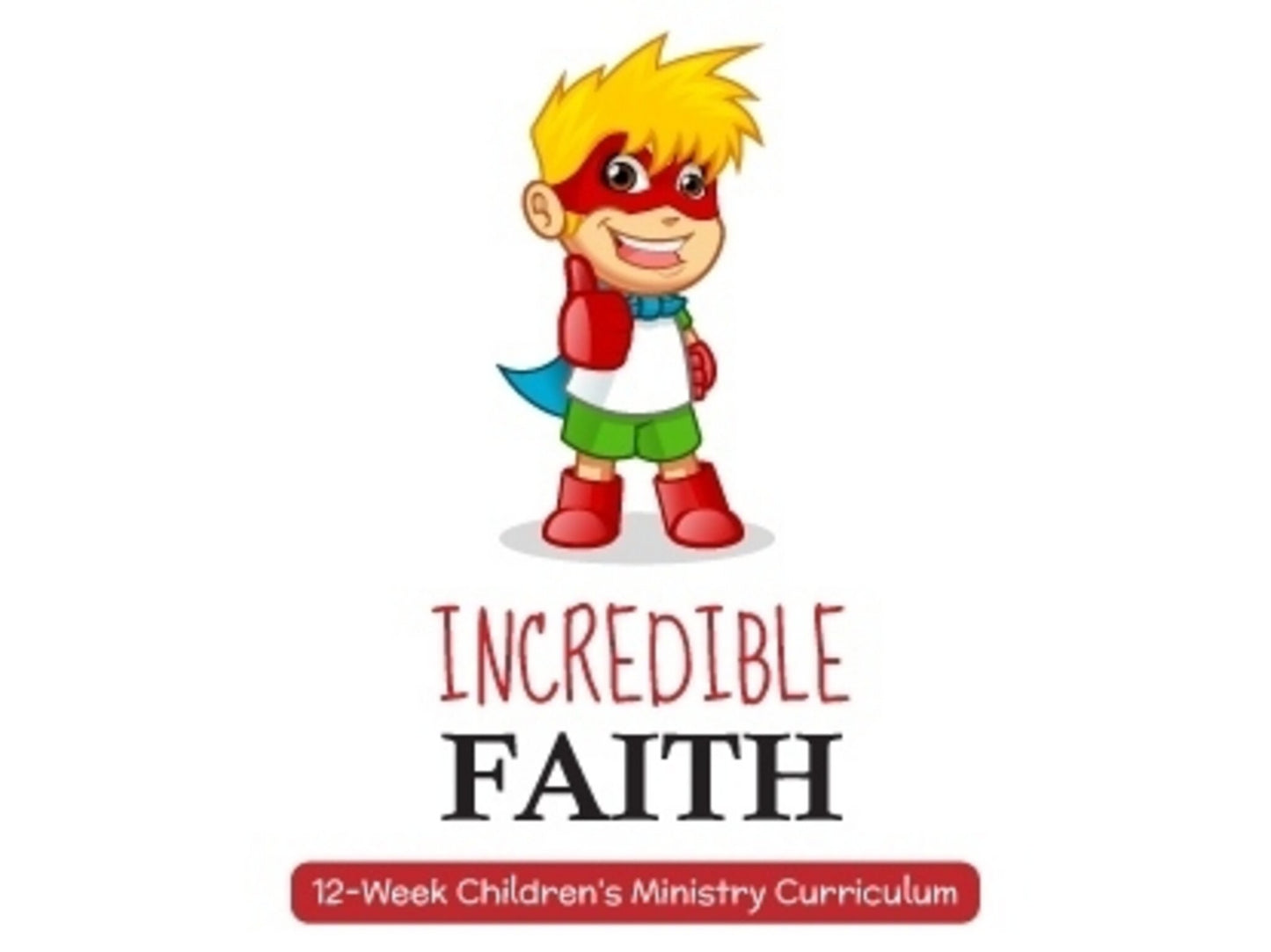 Incredible Faith - 12 Week Curriculum – WorshipHouse Kids